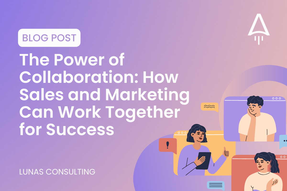 The Power of Collaboration: How Sales and Marketing Can Work Together for Success